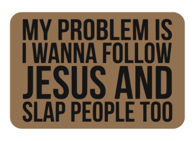 Follow Jesus & Slap People Patch – LVM Blanks